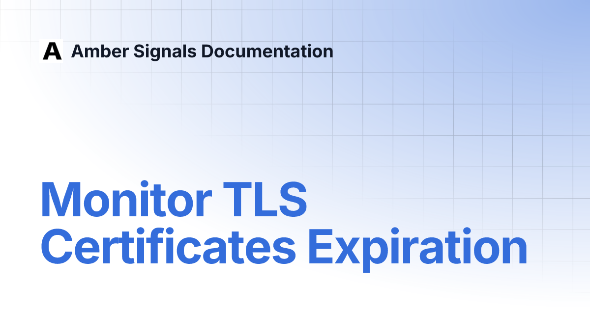 Monitor TLS Certificates Expiration | Amber Signals Documentation