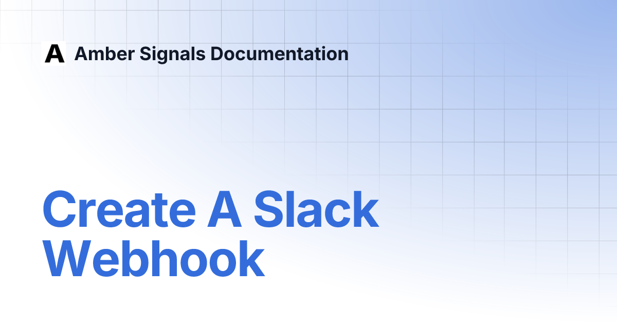 Create A Slack Webhook | Amber Signals Documentation