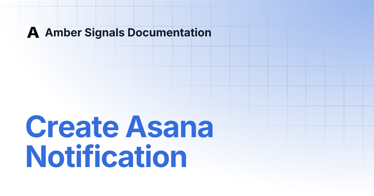 Create Asana Notification | Amber Signals Documentation