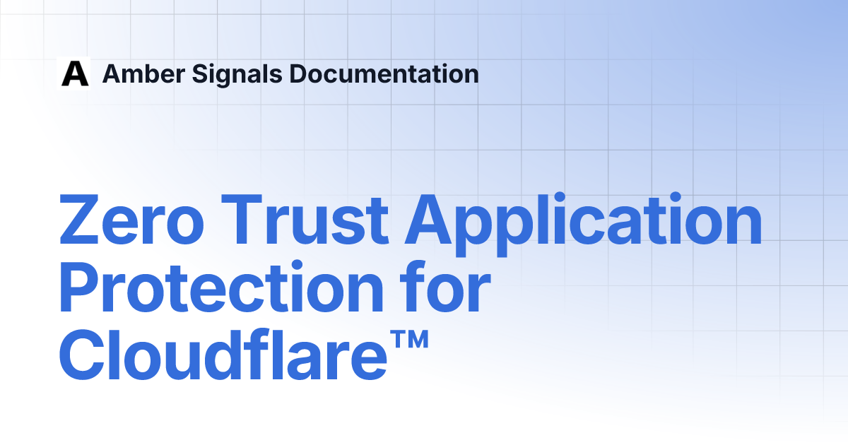 Zero Trust Application Protection for Cloudflare™ | Amber Signals ...